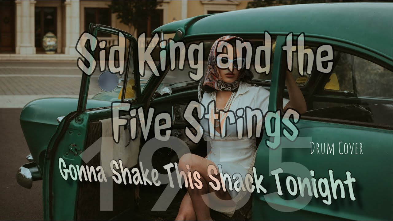 Sid King and the Five Strings / Gonna Shake This Shack Tonight (Drum Cover) - YouTube