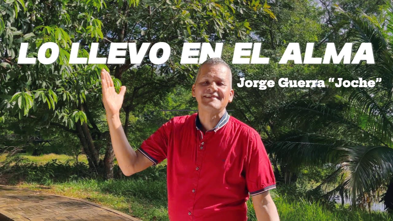 LO LLEVO EN EL ALMA. Jorge Guerra "Joche" Vallenato Cristiano - YouTube