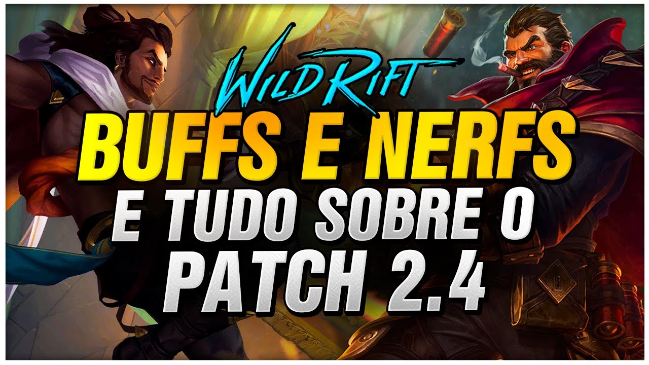 BUFFS E NERFS E TUDO SOBRE SOBRE O NOVO PATCH 2.4 | WILD RIFT - YouTube