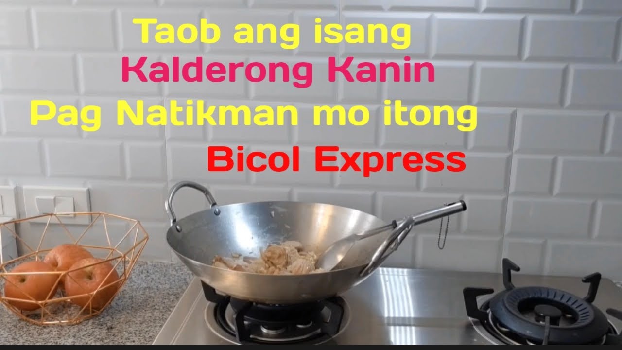 Taob ang isang Kalderong Kanin, pag natikman mo itong Bicol Express ...