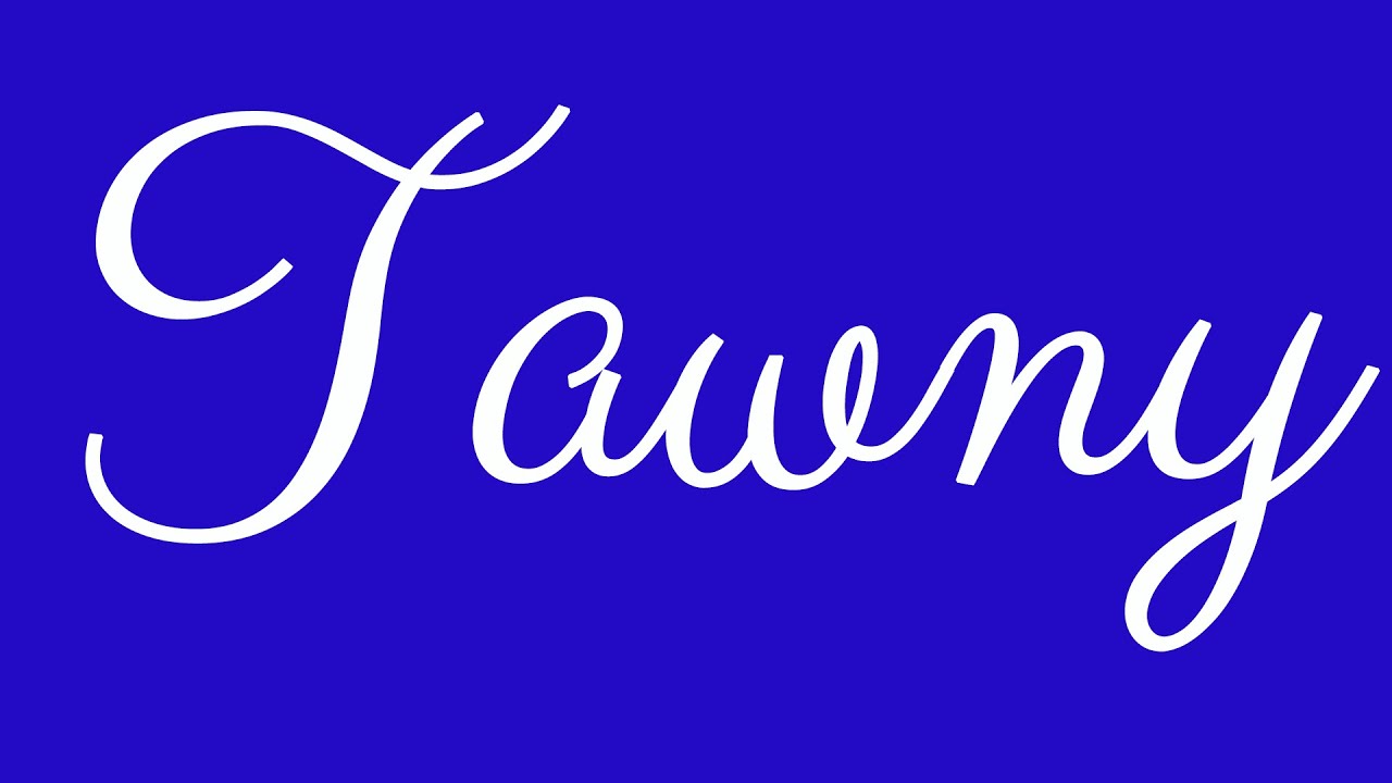 Learn how to Sign the Name Tawny Stylishly in Cursive Writing - YouTube
