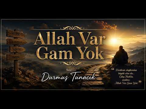 Durmuş Tunacık- Allah Var Gam Yok
