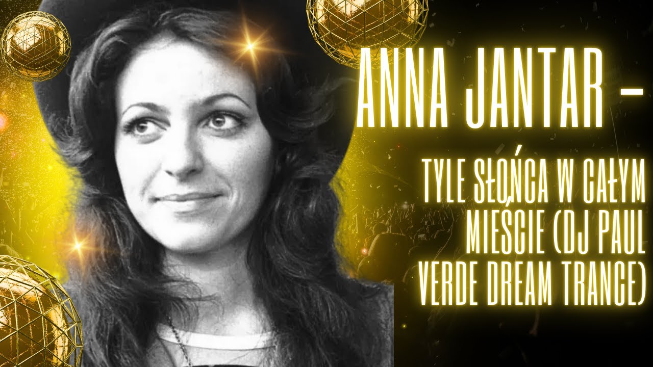 Anna Jantar - Tyle słońca w całym mieście (DJ PAUL VERDE Dream Trance ...