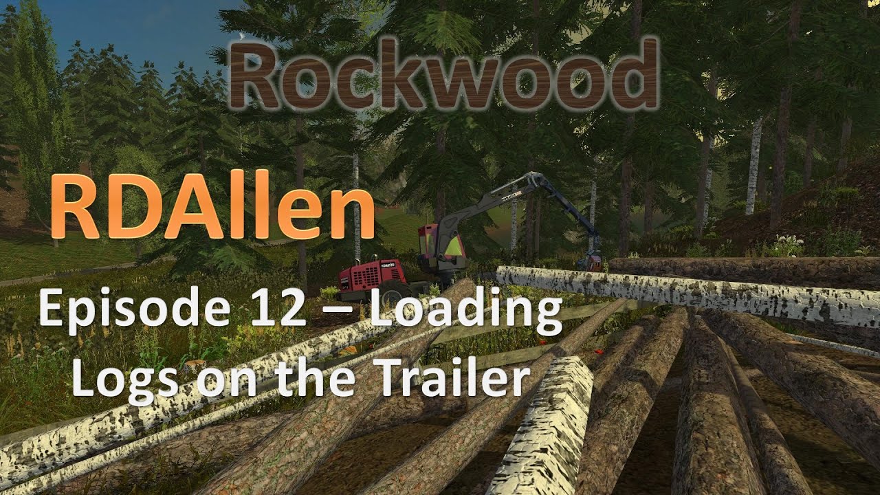 Farming Simulator 15 Rockwood Forestry E12 - Loading Logs on the ...