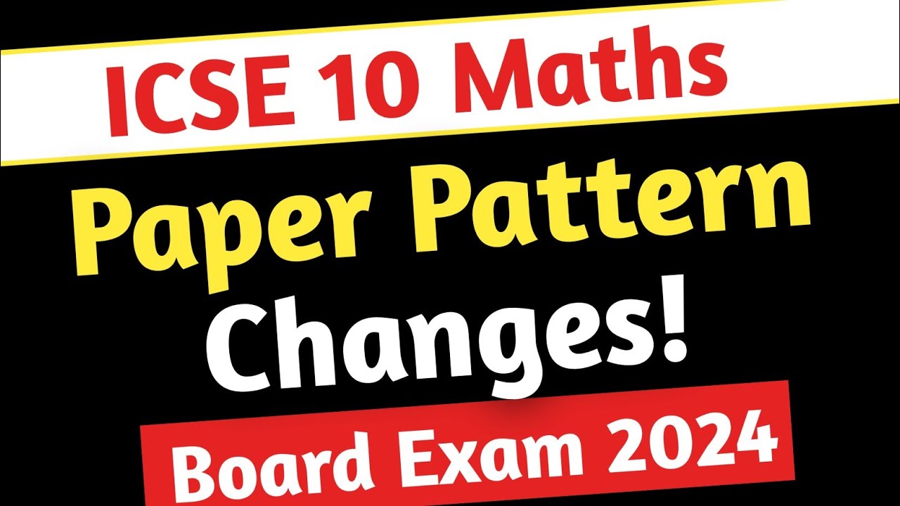 ICSE Class 10 Board Exam 2024 Paper Pattern Changes! - YouTube