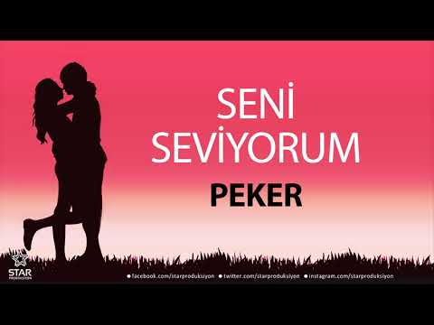 Seni Seviyorum PEKER - İsme Özel Aşk Şarkısı