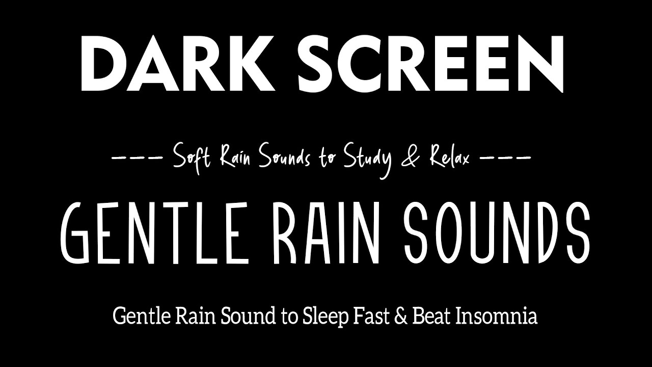 Gentle Rain Sound to Sleep Fast & Beat Insomnia. Soft Rain Sounds to ...