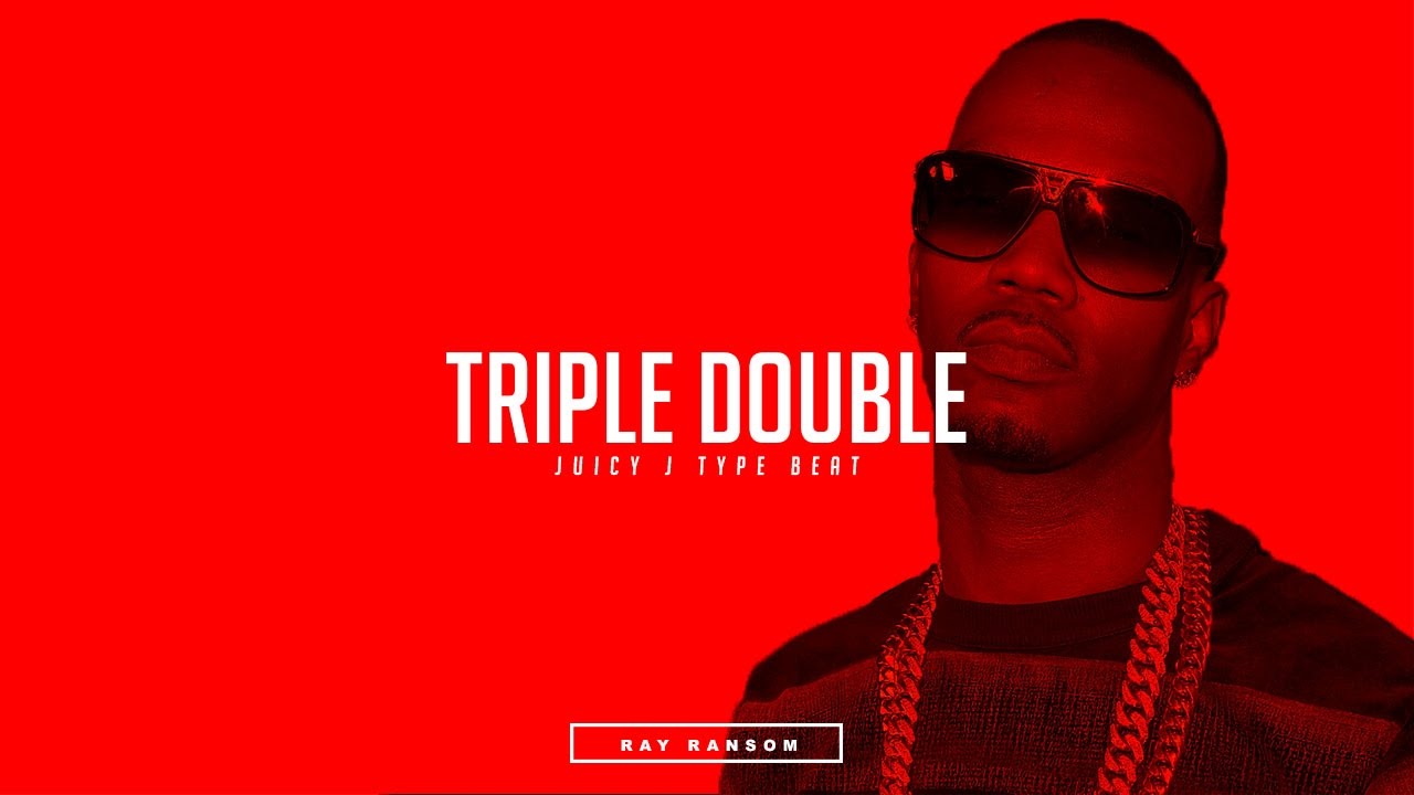 Juicy J Type Beat - Triple Double (Prod. By Ray Ransom) - YouTube