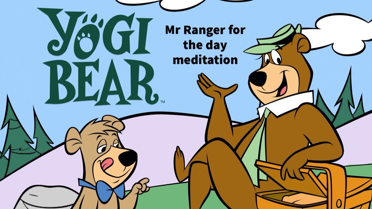 Yogi bear mr ranger for the day meditation - YouTube