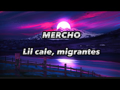 Lil cale, migrantes-Mercho (Letra/Lyrics) - YouTube