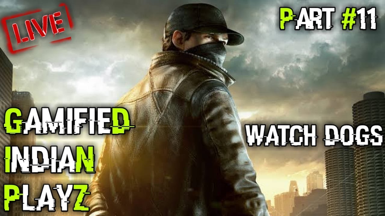 WATCH DOGS LIVE STREAM #11 - YouTube