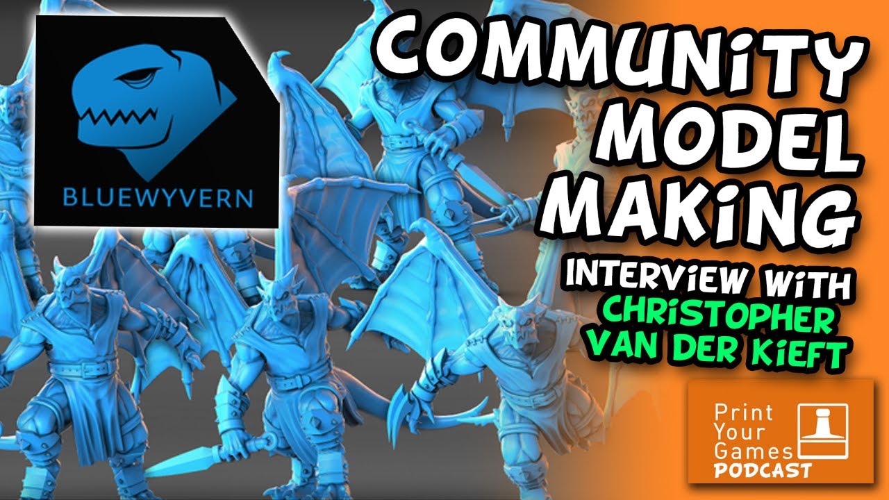 BlueWyvern's Community Model Making - Print Your Games Podcast Ep 73 ...