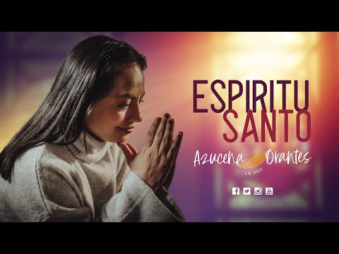 Espíritu Santo | Azucena Orantes La Voz