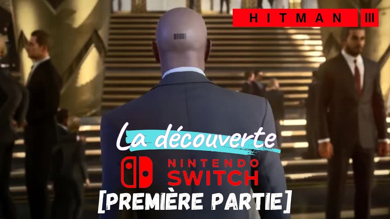 Hitman 3 - Let's play / Découverte Nintendo Switch [Partie 1] - YouTube