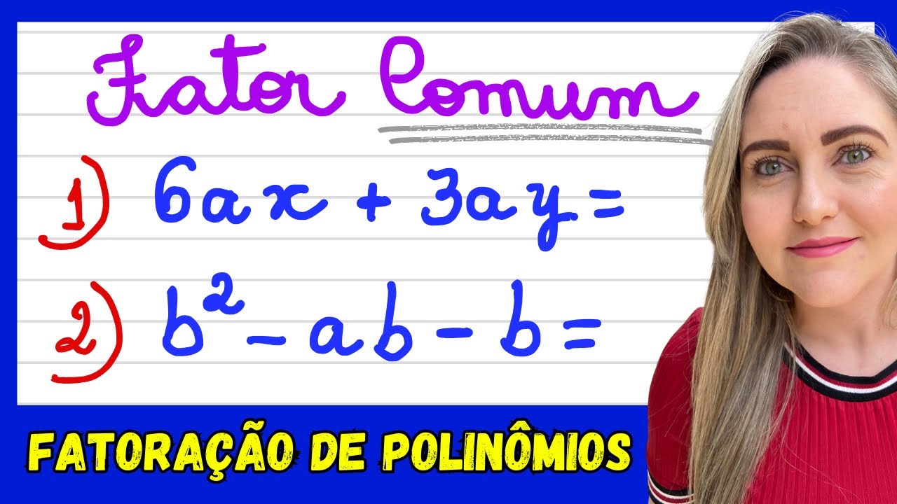 APRENDA FATOR COMUM! FATORAÇÃO DE POLINÔMIOS / EXPRESSÃO ALGÉBRICA ...