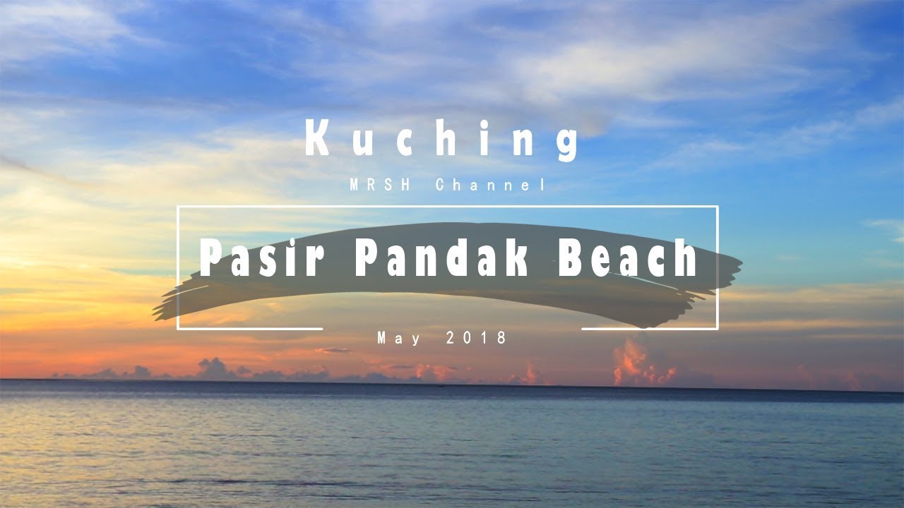 Pasir Pandak Beach 黄昏夕阳距离Kuching三十分钟的海边 - YouTube