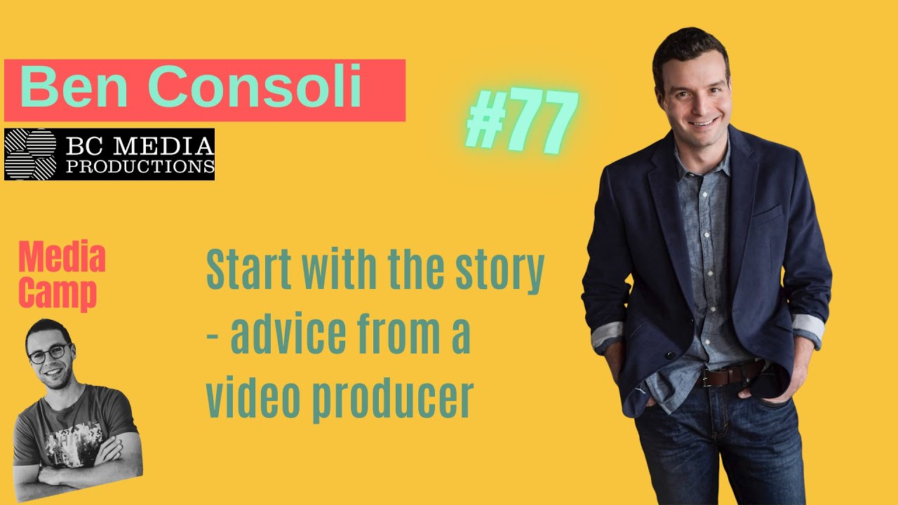 #77 Start with the story - advice from a video producer (with Ben ...
