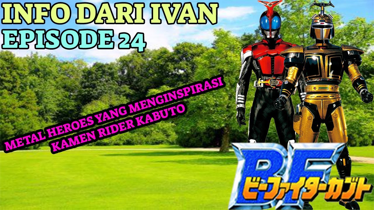 INFO DARI IVAN EPISODE 24 - Tokusatsu Inspirasi Kamen Rider Kabuto (B-Fighter Kabuto) - YouTube