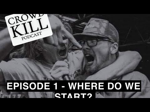 CROWDKILL PODCAST EPISODE 1 - WHERE DO WE START? - YouTube