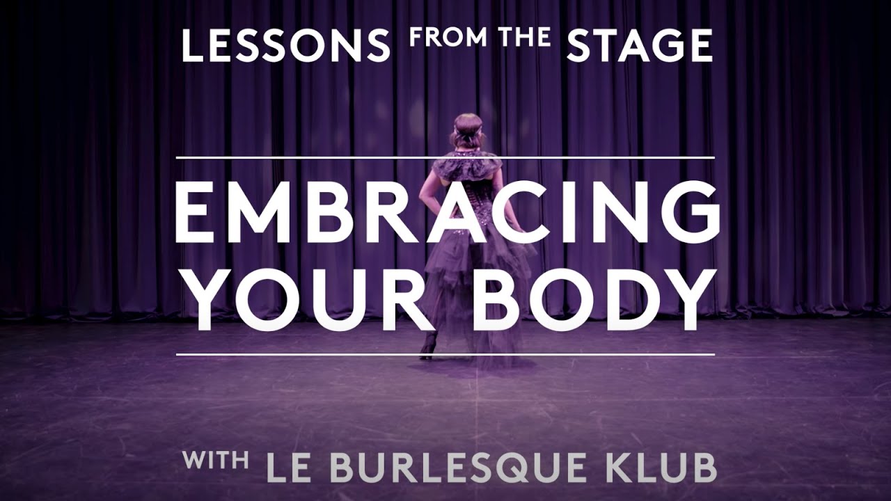Lessons From The Stage: Embracing Your Body - YouTube