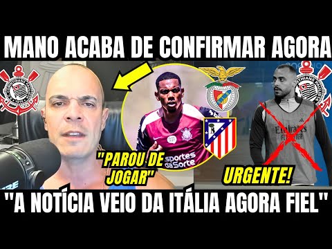 MANO CONFIRMA NEGOCIAÇÃO ENCERRADA AGORA NO CORINTHIANS E JÓIA DO TIMÃO COM SONDAGENS DE EUROPEUS 