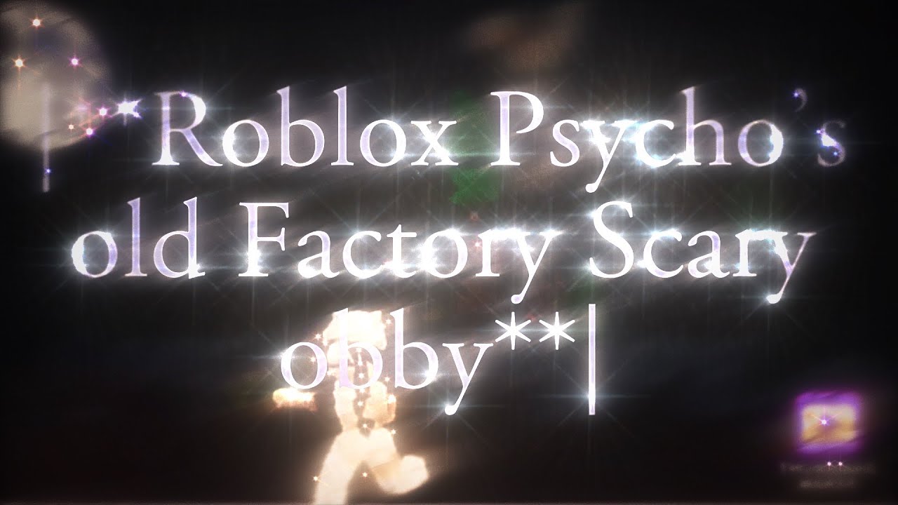 |**Roblox Psycho’s old Factory Scary obby**| - YouTube