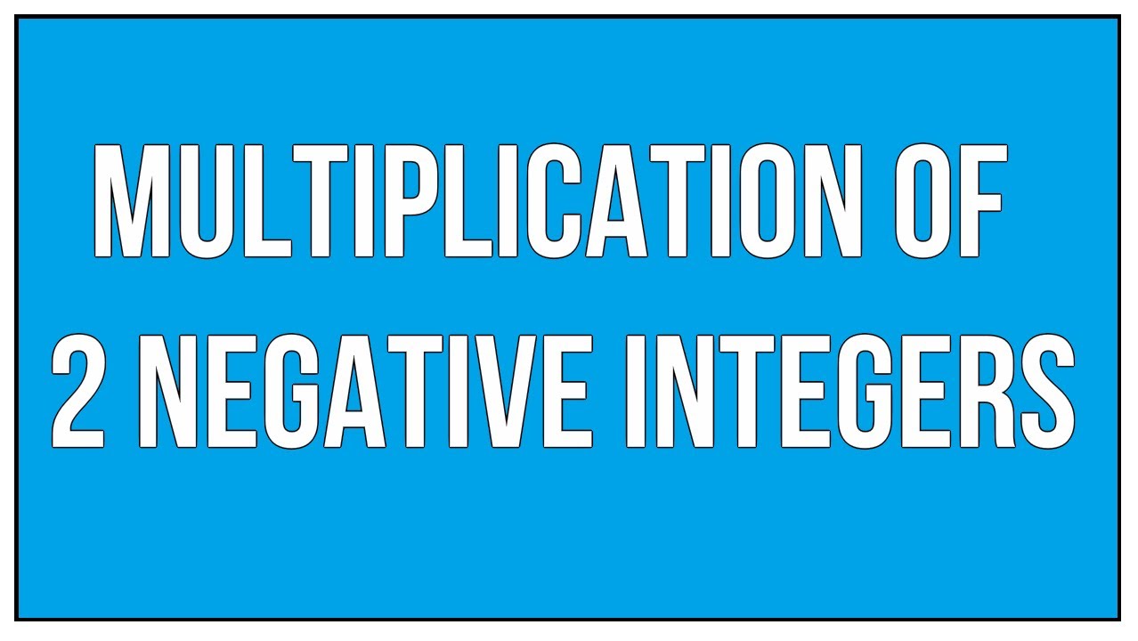 Multiplication Of Two Negative Integers - YouTube