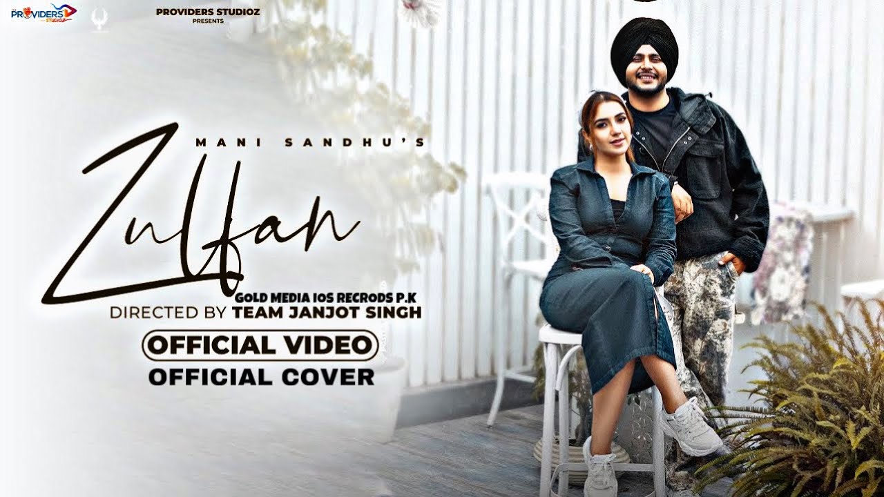 ZULFA (OFFICIAL SONG) IOS RECORDS P.K | MANI SANDHUS | LOVE ME | LATEST ...