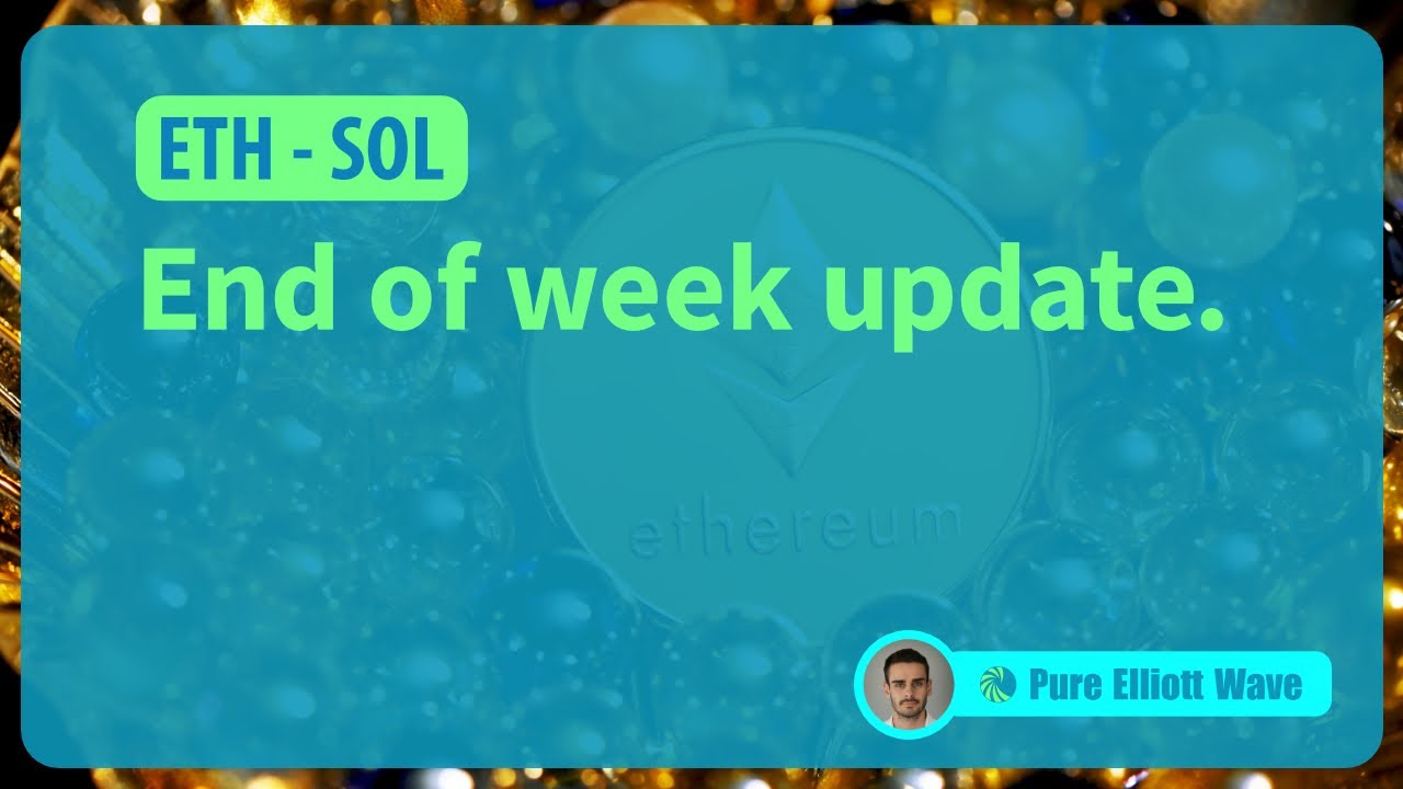 ETH, SOL: End of week update - YouTube