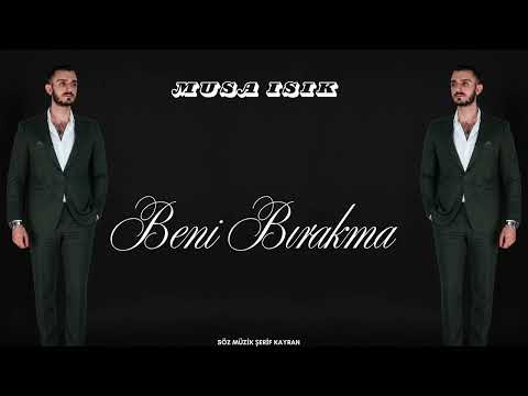 Musa Işık- Ayrılmak Bana Göre Değil (Beni Bırakma)