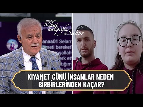Kıyamet günü insanlar neden birbirlerinden kaçar? - Nihat Hatipoğlu ile Sahur 22 Nisan 2021