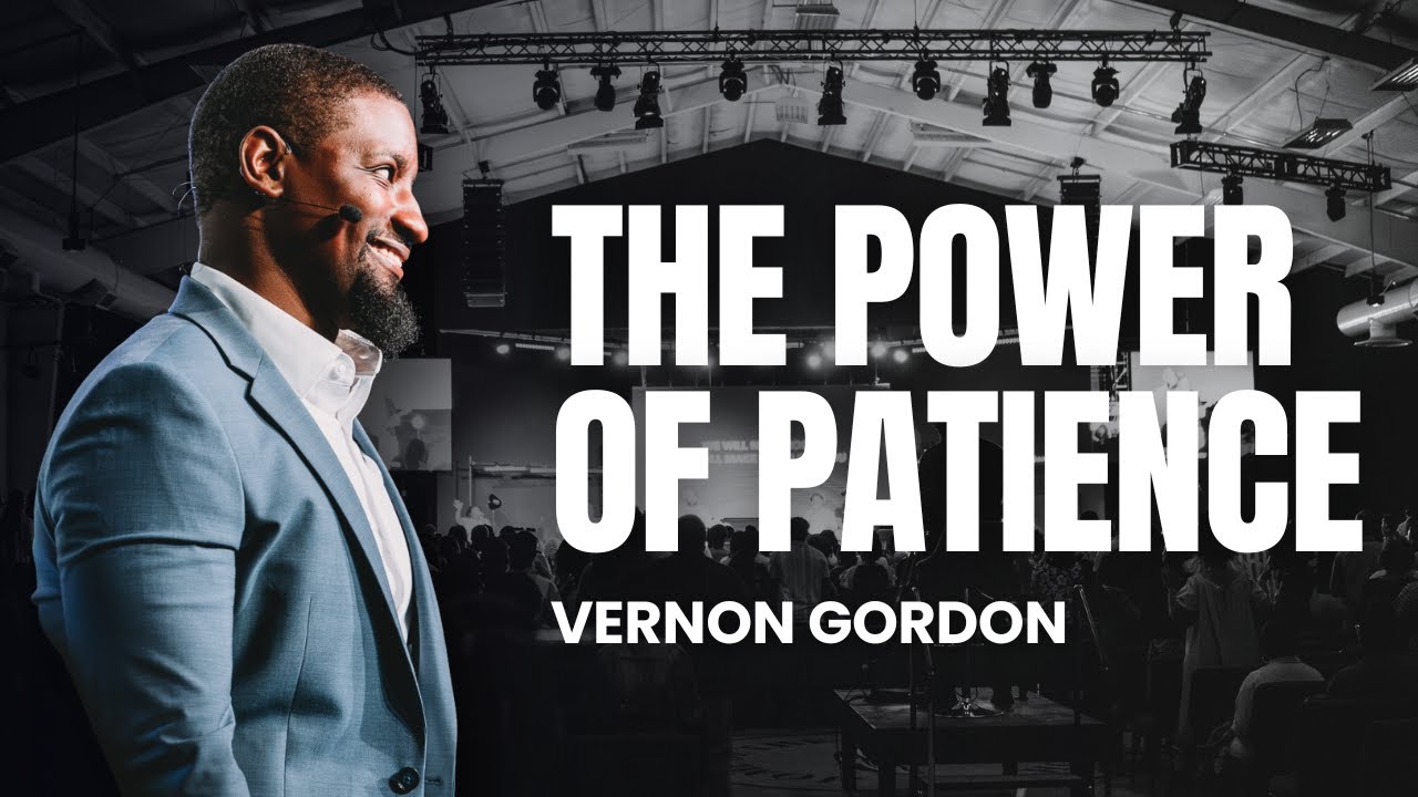 The Power of Patience // Pastor Vernon Gordon - YouTube