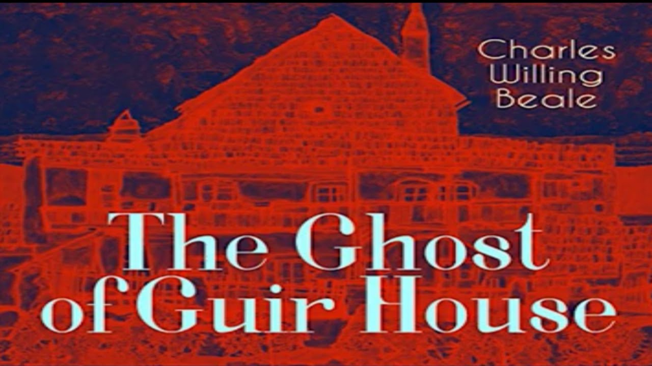 The Ghost of Guir House by Charles Willing Beale ~ Full Audiobook - YouTube