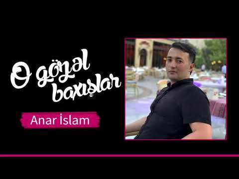 Anar İslam - O gözel baxışlar