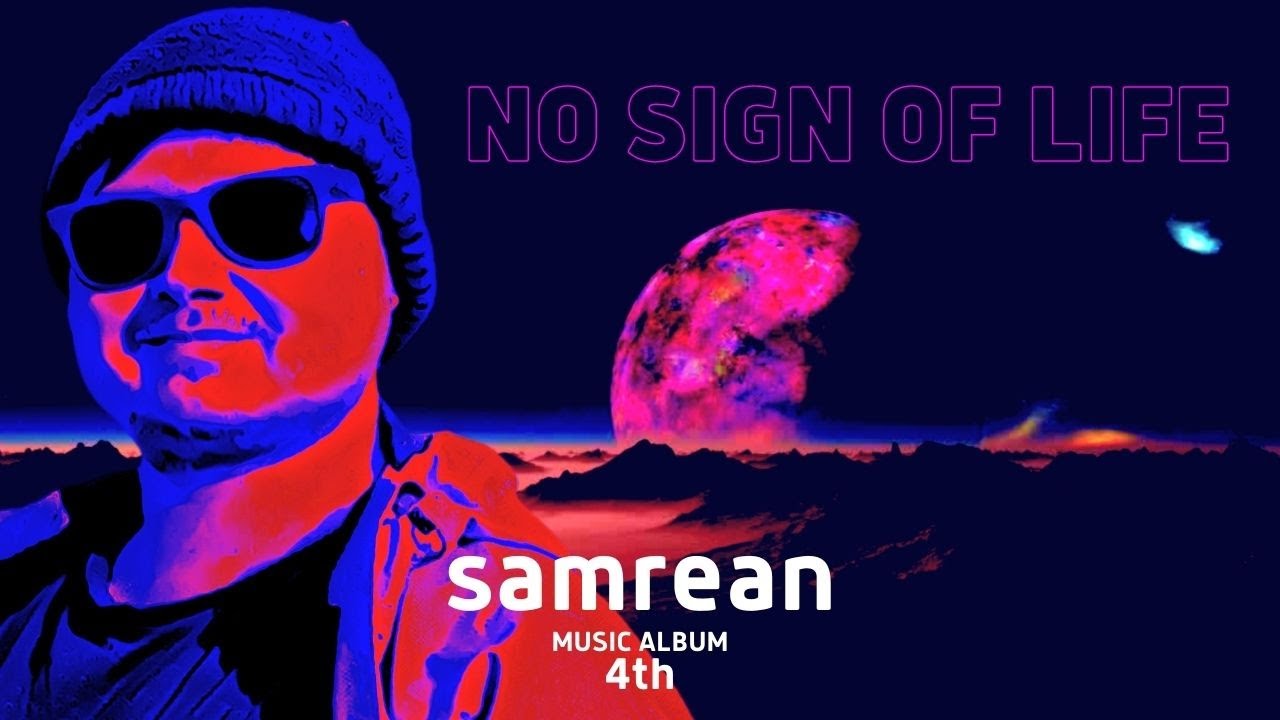 SAMREAN - No Sign Of Life - 4th Official Music Album Created By Sam ...