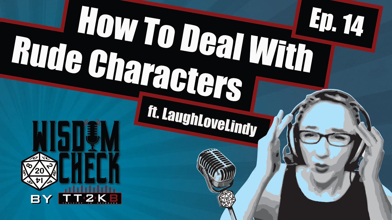 How To Deal With Rude Characters: The Wisdom Check Ep 14 (ft ...