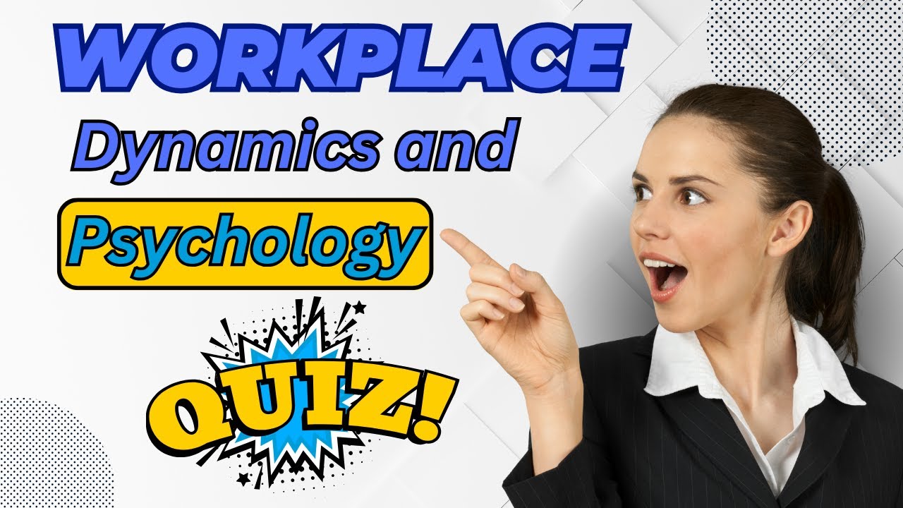 Workplace Dynamics and Psychology and Quizzes Channel - YouTube