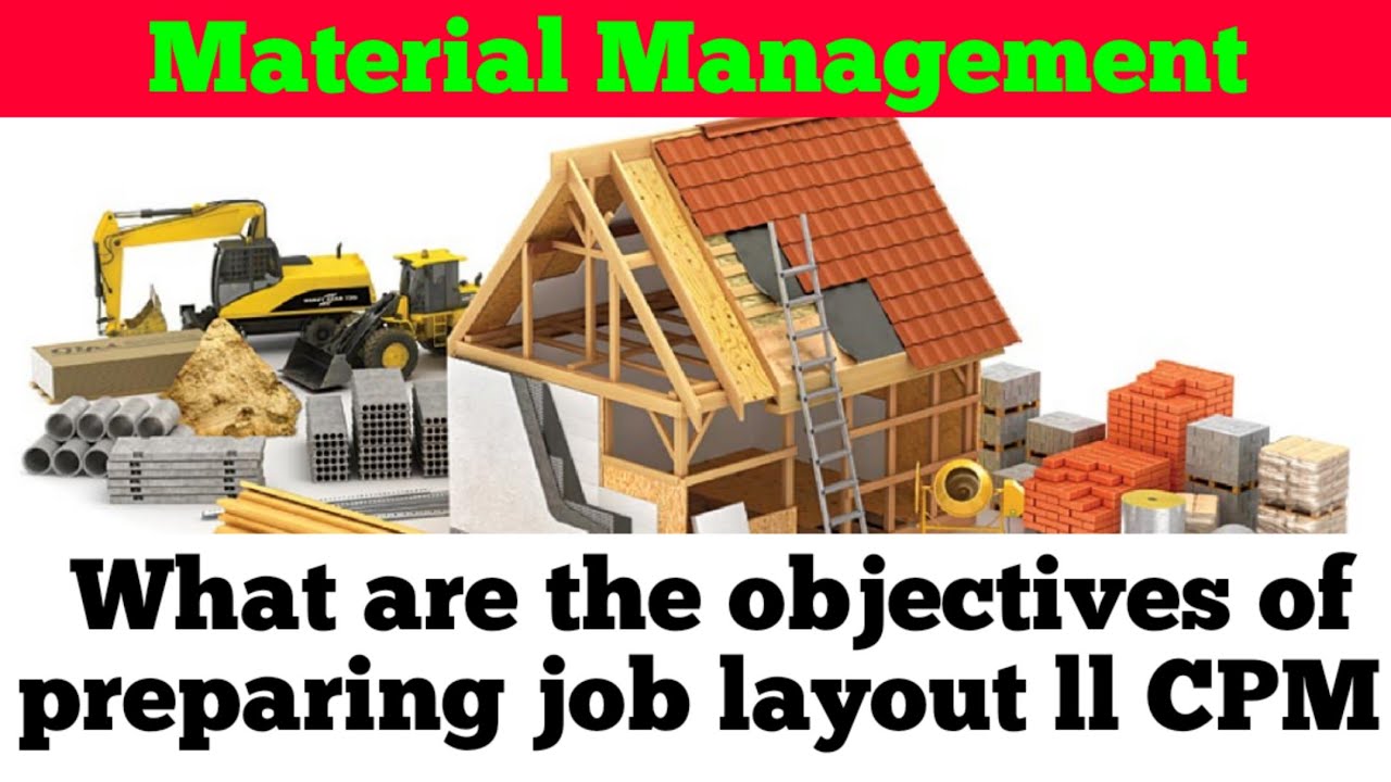 What are the objectives of preparing job layout ll CPM ll Materials ...