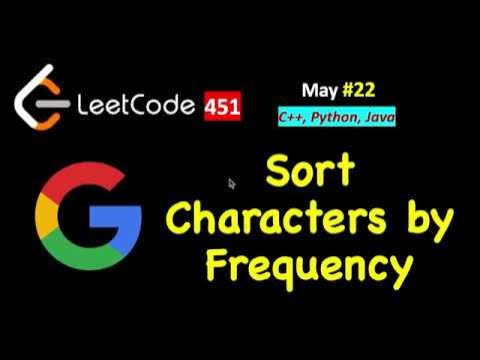 Sort Characters by Frequency | LeetCode 451 | C++, Java, Python | May LeetCoding Day 22 - YouTube