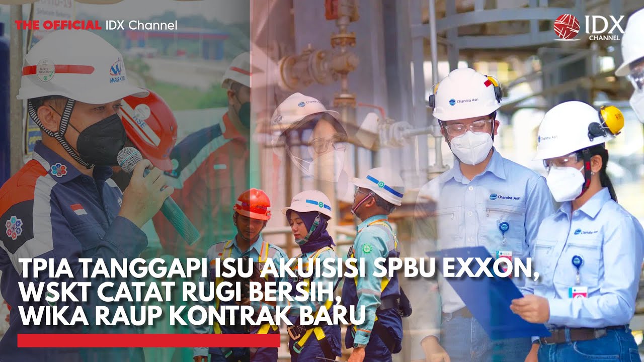 TPIA Tanggapi Isu Akuisisi SPBU Exxon, WSKT Catat Rugi Bersih, WIKA ...