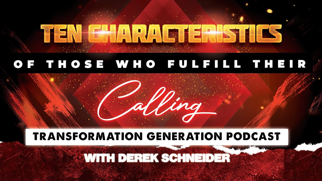 Ten Characteristics of Those Who Fulfill Their Calling | Derek Schneider | S3E29 - YouTube