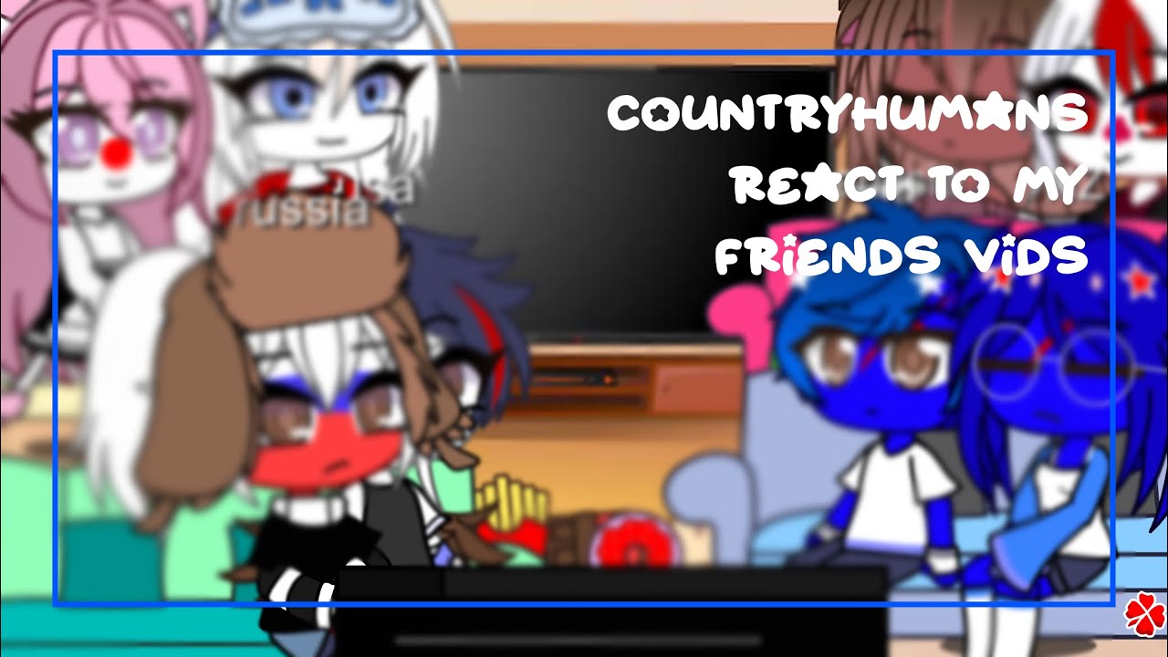 Countryhumans react to my friends vids :) // PT1 // read description ...