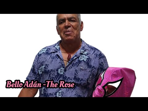 BELLO ADÁN - THE ROSE - Rafael Salamanca me dijo, para el ring no sirves ...
