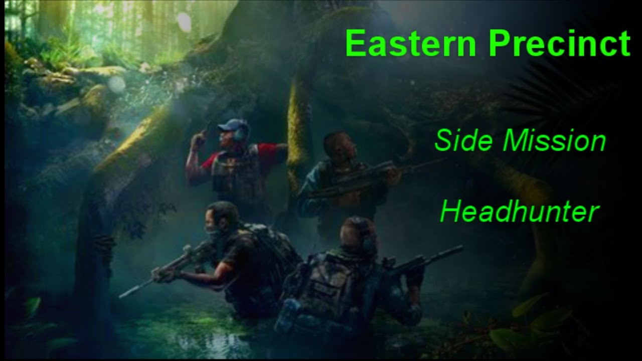 Ghost Recon Wildlands - Fallen Ghosts - Eastern Precinct - Side ...