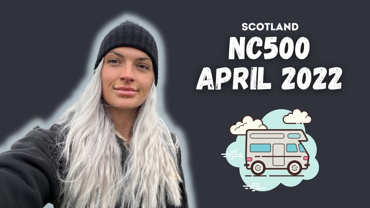 NC500 Adventure - Scotland - April 2022 - YouTube