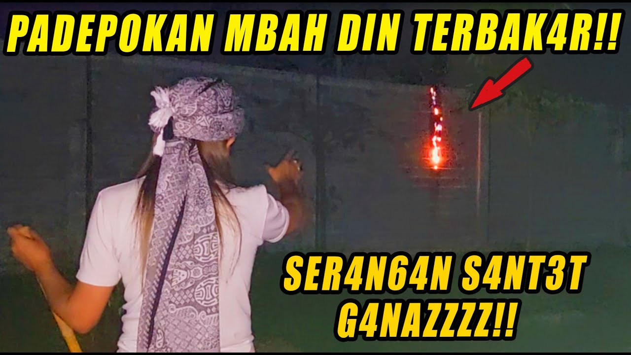 PADEPOKAN MBAH DIN T4RBAK4R!!! SER4N64N S4NT3T 64N4ZZ!! kuntilanak ...
