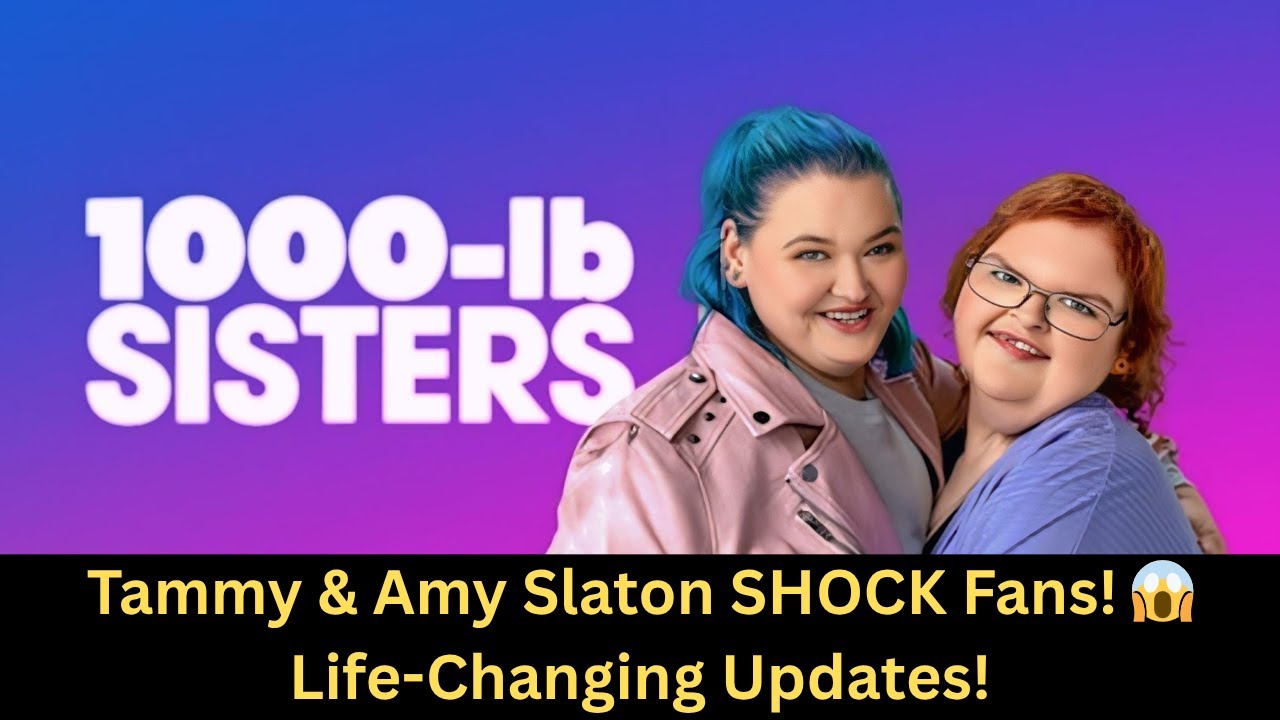 1000-Lb Sisters Season 8 SHOCKER: Tammy & Amy Reveal Life-Changing ...
