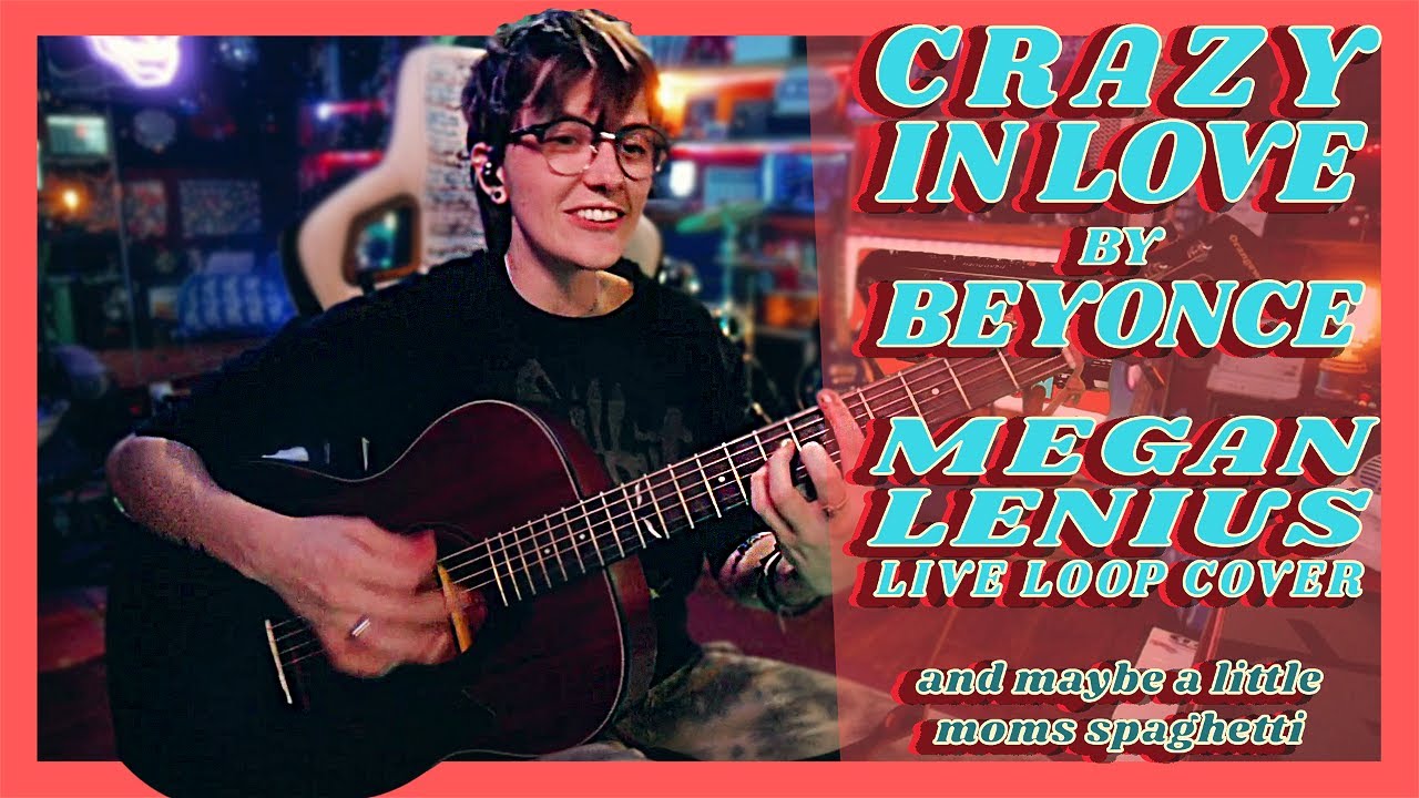 Megan Lenius' Live Cover of Beyonce's 'Crazy in Love' with a twist ...