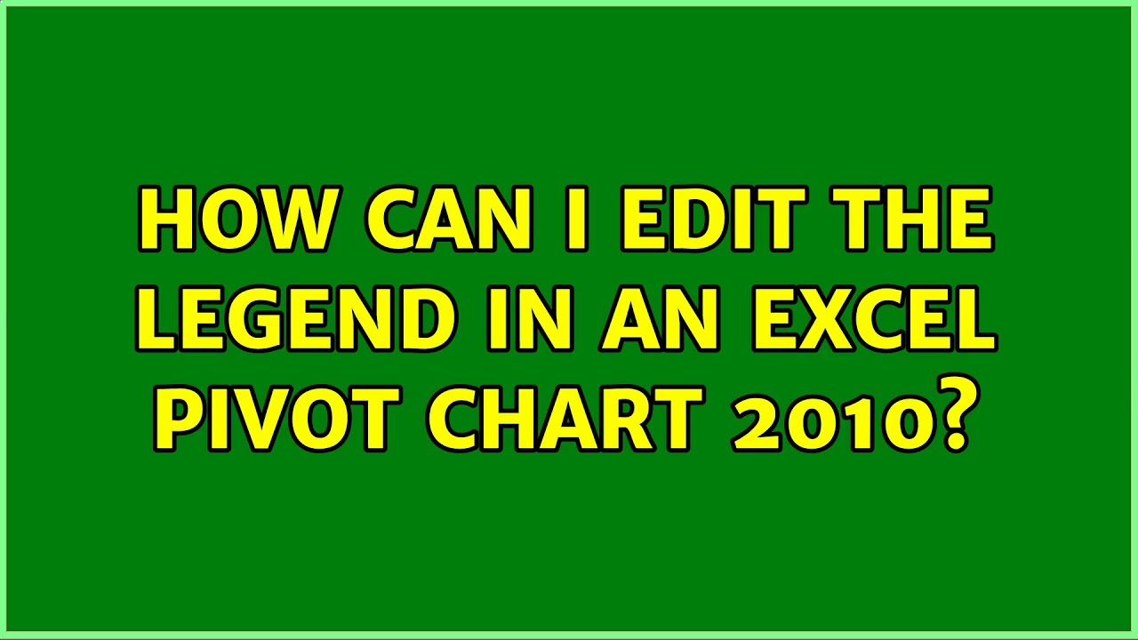 How Can I Edit The Legend In An Excel Pivot Chart 2010 YouTube How Can I Edit The Legend In An Excel Pivot Chart 2010 YouTube