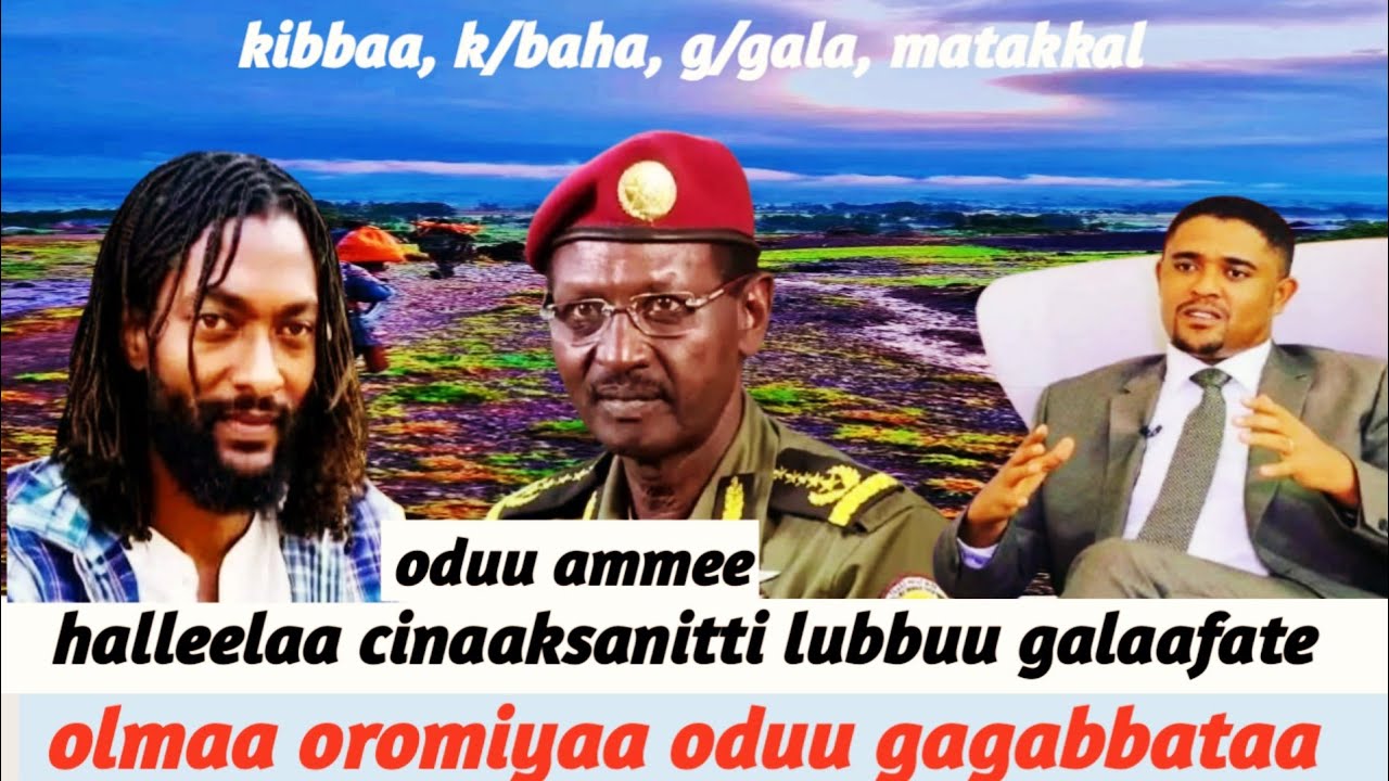 halleelaa cinaaksanitti lubbuu galaafate, olmaa oromiyaa oduu ...